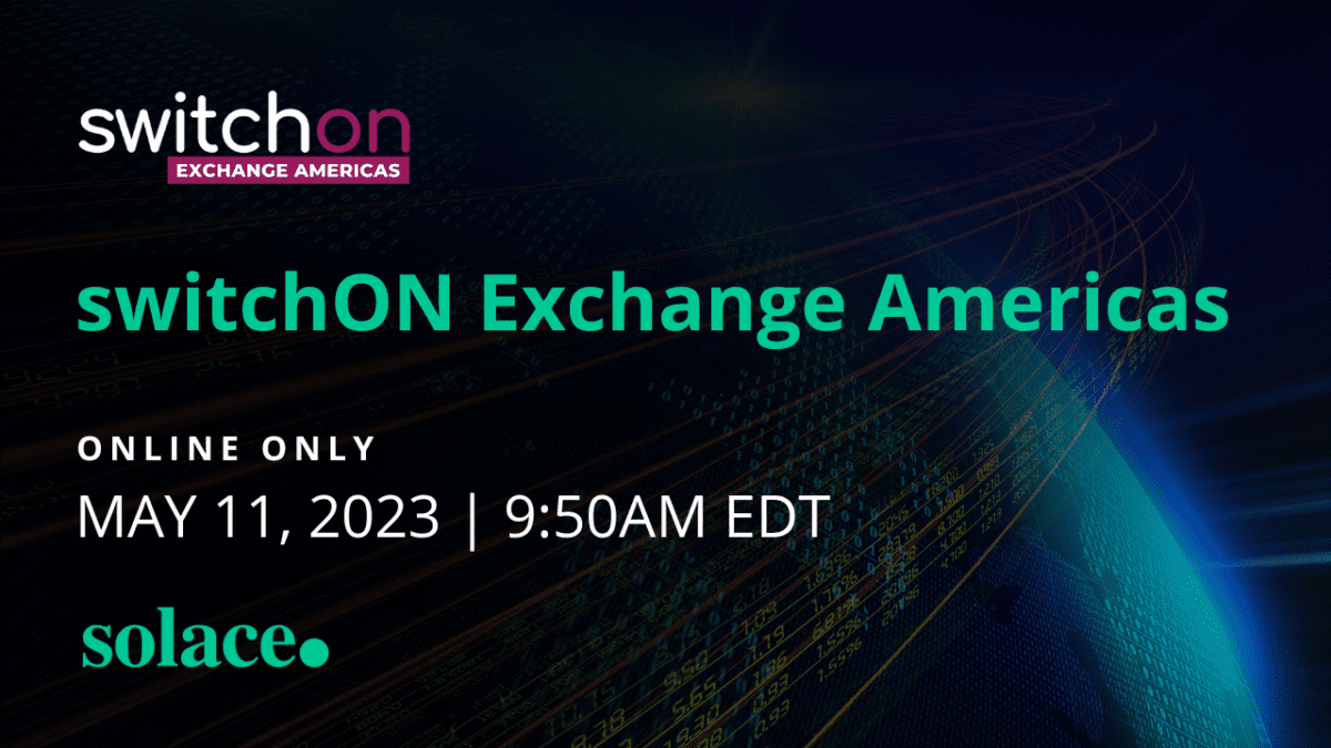 switchON Exchange Americas 2023 | Solace