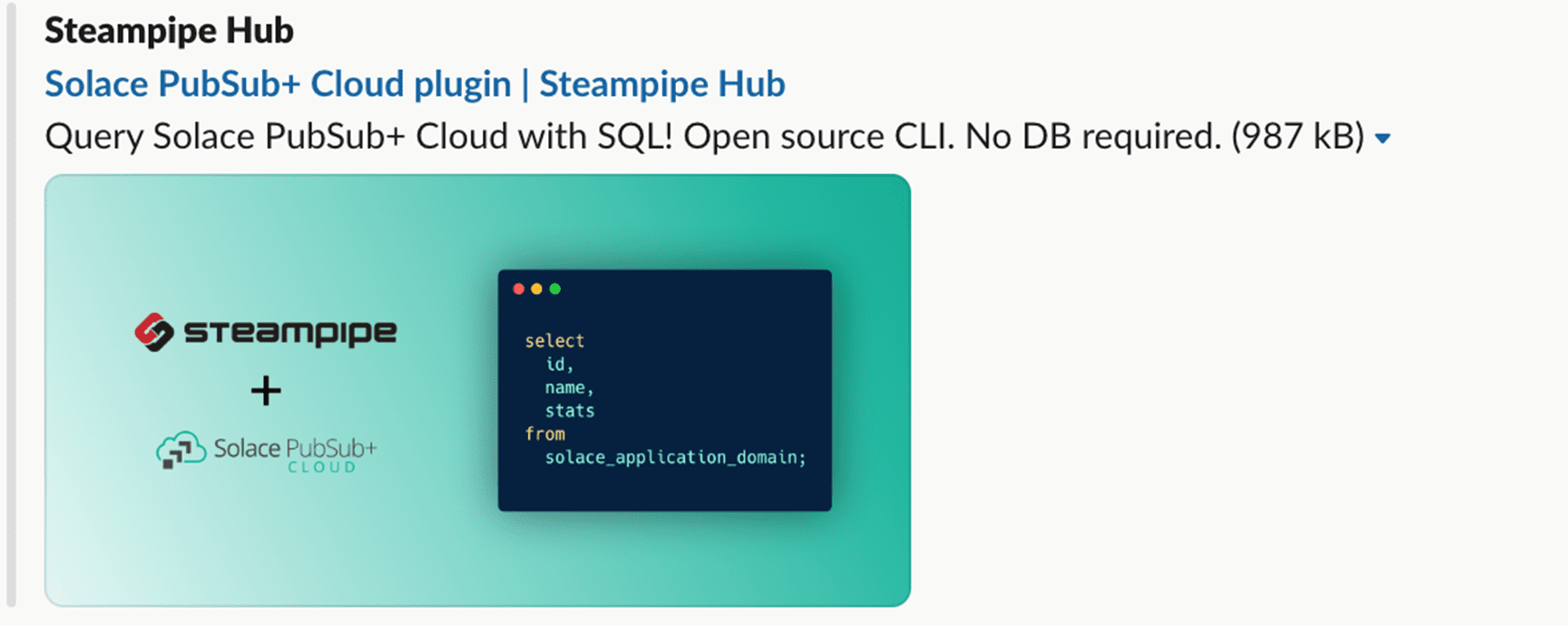 Querying Solace PubSub+ Cloud Using SQL with Steampipe | Solace Querying Solace PubSub+ Cloud Using SQL with Steampipe | Solace