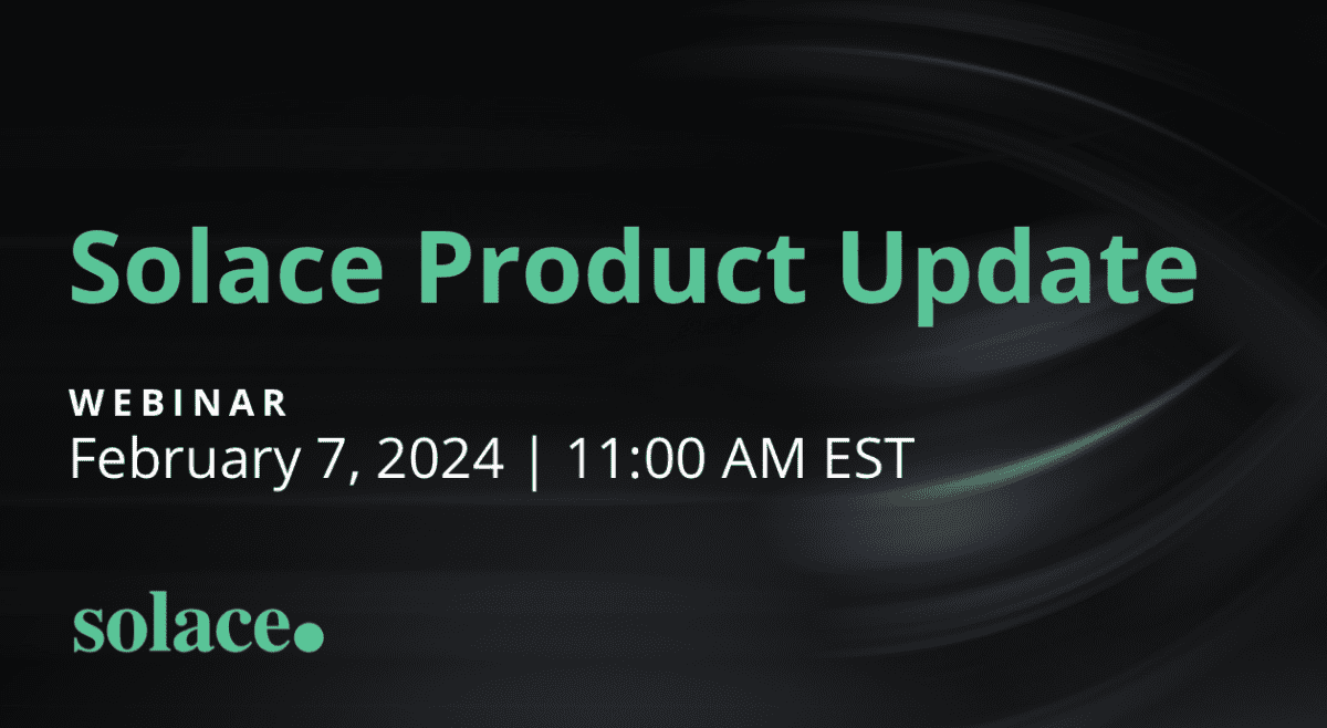 Solace Product Update | February 2024 | Solace